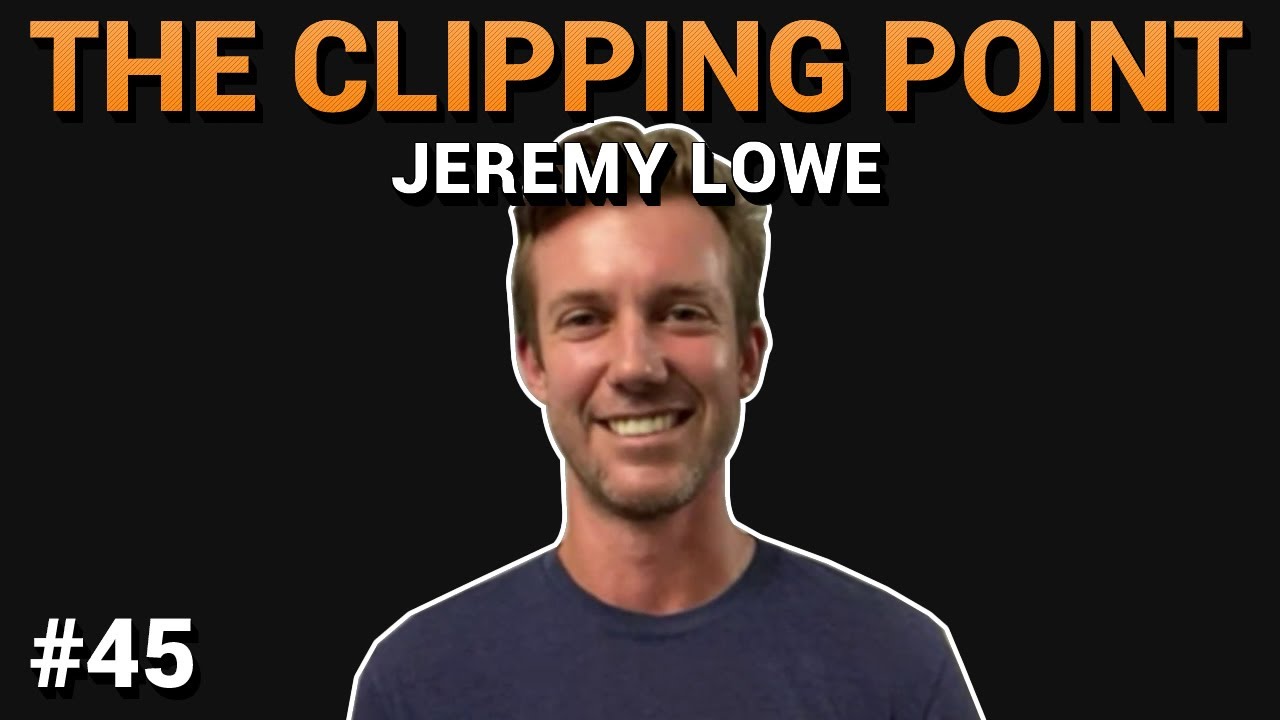 The Clipping Point | Ep. 45 | Jeremy Lowe - YouTube
