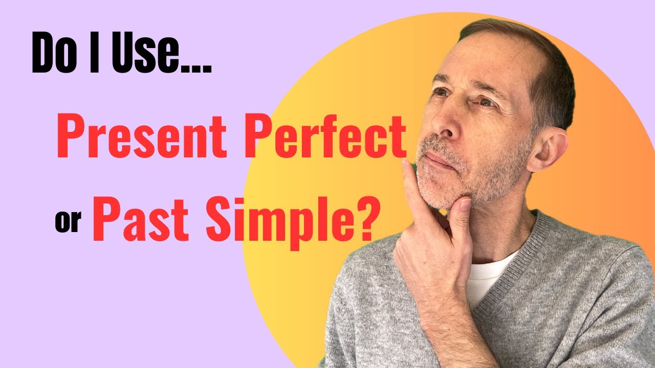 When to Use PRESENT PERFECT vs PAST SIMPLE in Context - YouTube