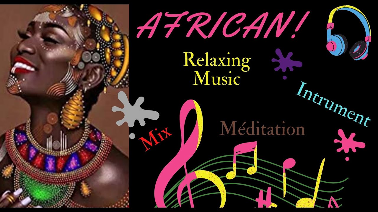 African Relaxing Music, Mélange D'instrument de Méditation - YouTube