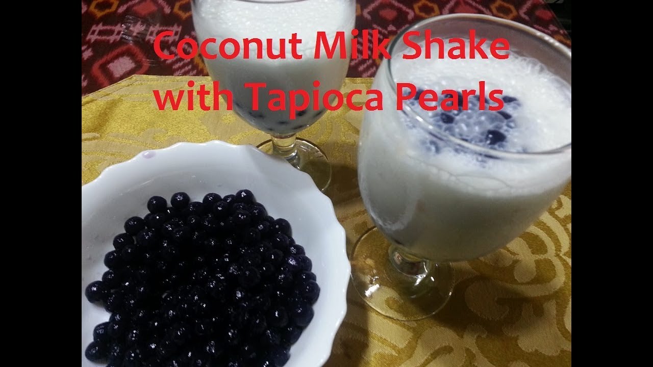 Coconut Milk Shake with Tapioca Pearls - YouTube