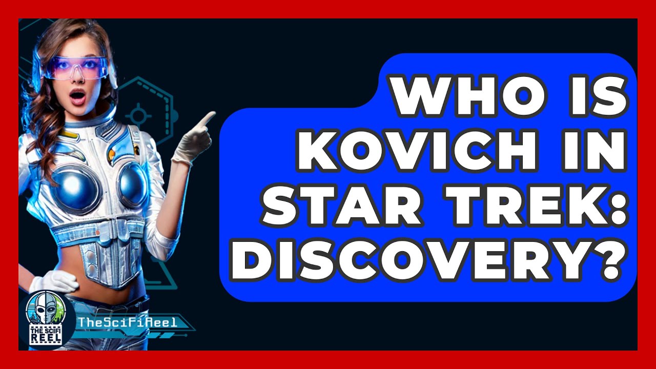 Who Is Kovich In Star Trek: Discovery? - The SciFi Reel - YouTube