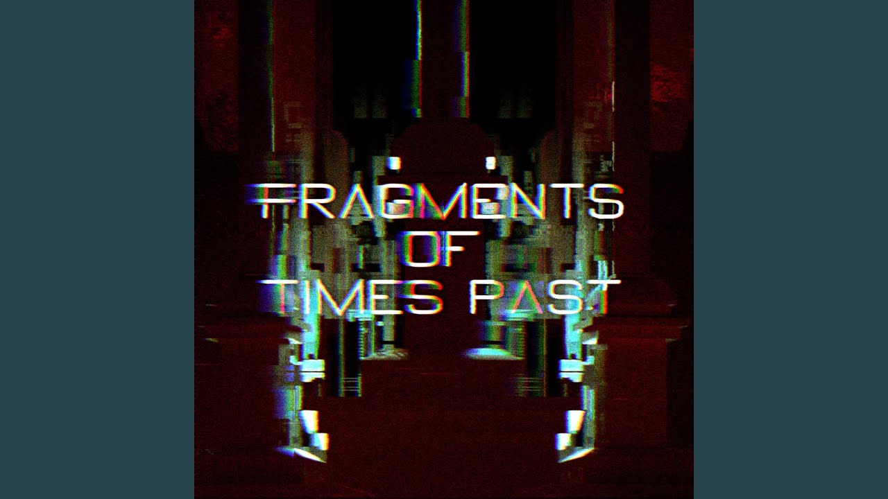 Fragments Of Times Past - YouTube Music