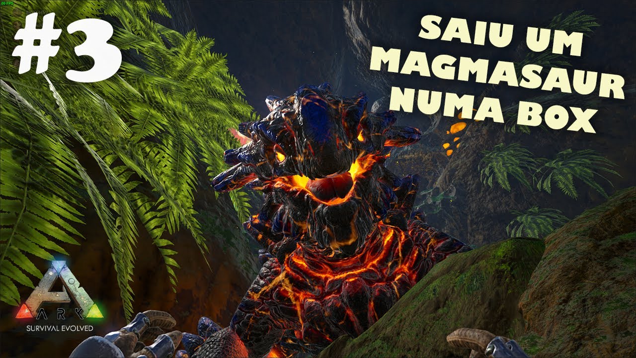 #3 - ARK SURVIVAL EVOLVED - SAIU UM MAGMASAUR NUMA BOX [UM CAREQUINHA ...