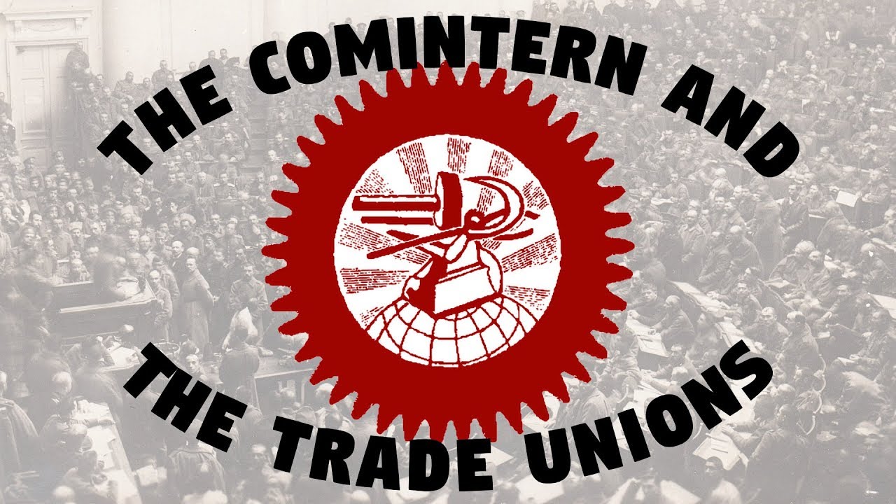 The Comintern and the Trade Unions - YouTube