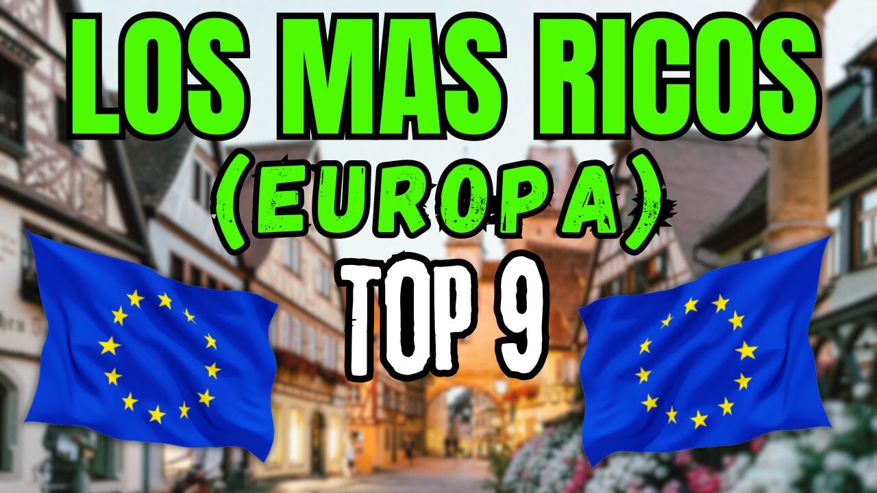 Los 9 paises MAS RICOS y PODEROSOS de EUROPA en 2023 - YouTube