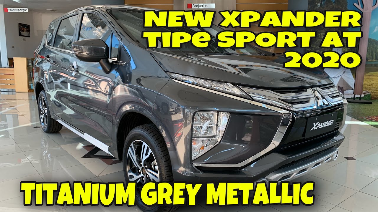 NEW XPANDER Tipe SPORT AT 2020 , Titanium Grey Metallic - YouTube