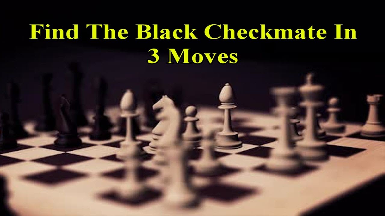 Find The Black Checkmate In 3 Moves - Chess Puzzle - YouTube