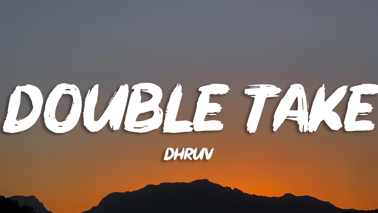 dhruv - double take (Lyrics) - YouTube