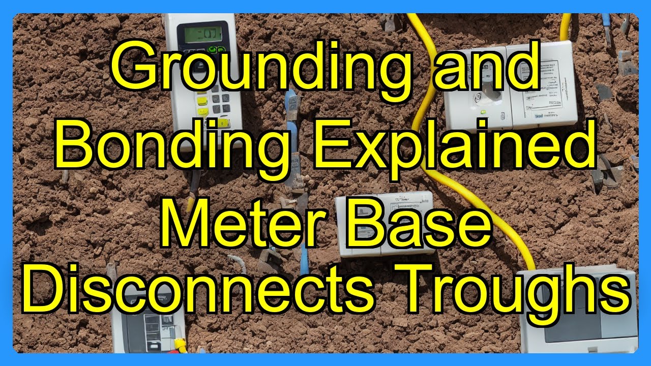 Grounding and Bonding Explained Meter Base Disconnects Troughs - YouTube