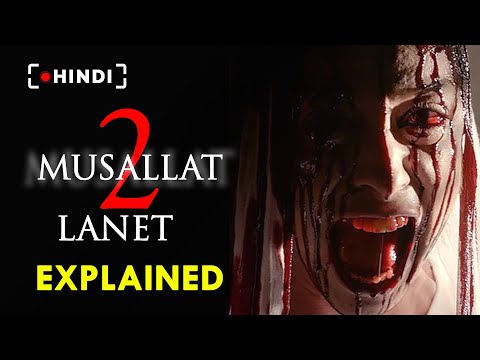 MUSALLAT 2 - LANET | EXPLAINED IN HINDI | FULL MOVIE EXPLAINED IN HINDI