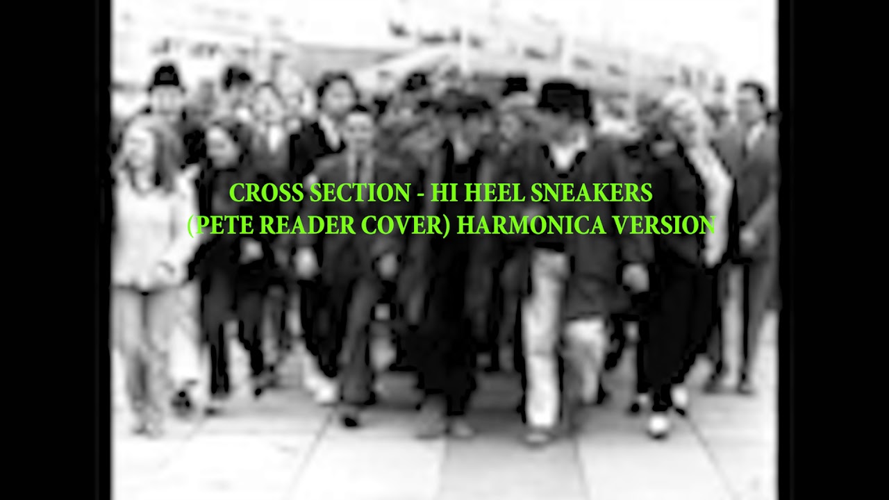 Cross Section - Hi Heel Sneakers (Pete Reader Cover) Harmonica Version ...