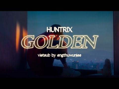 [VIETSUB] GOLDEN - HUNTRIX (KPOP DEMON HUNTERS) - YouTube