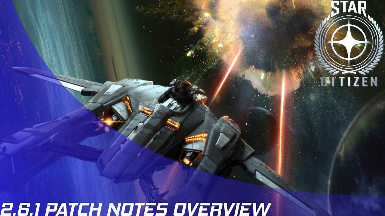 Star Citizen: 2.6.1 Patch Notes Overview - YouTube