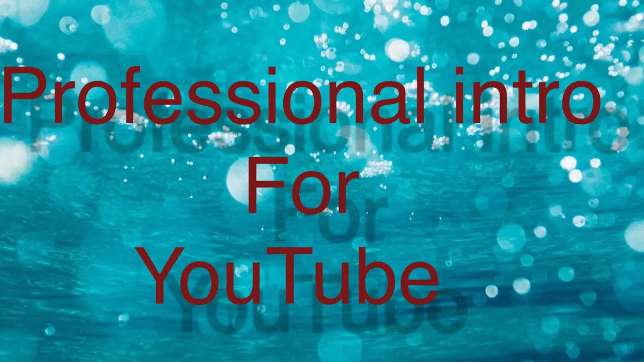 Professional intro for YouTube - YouTube