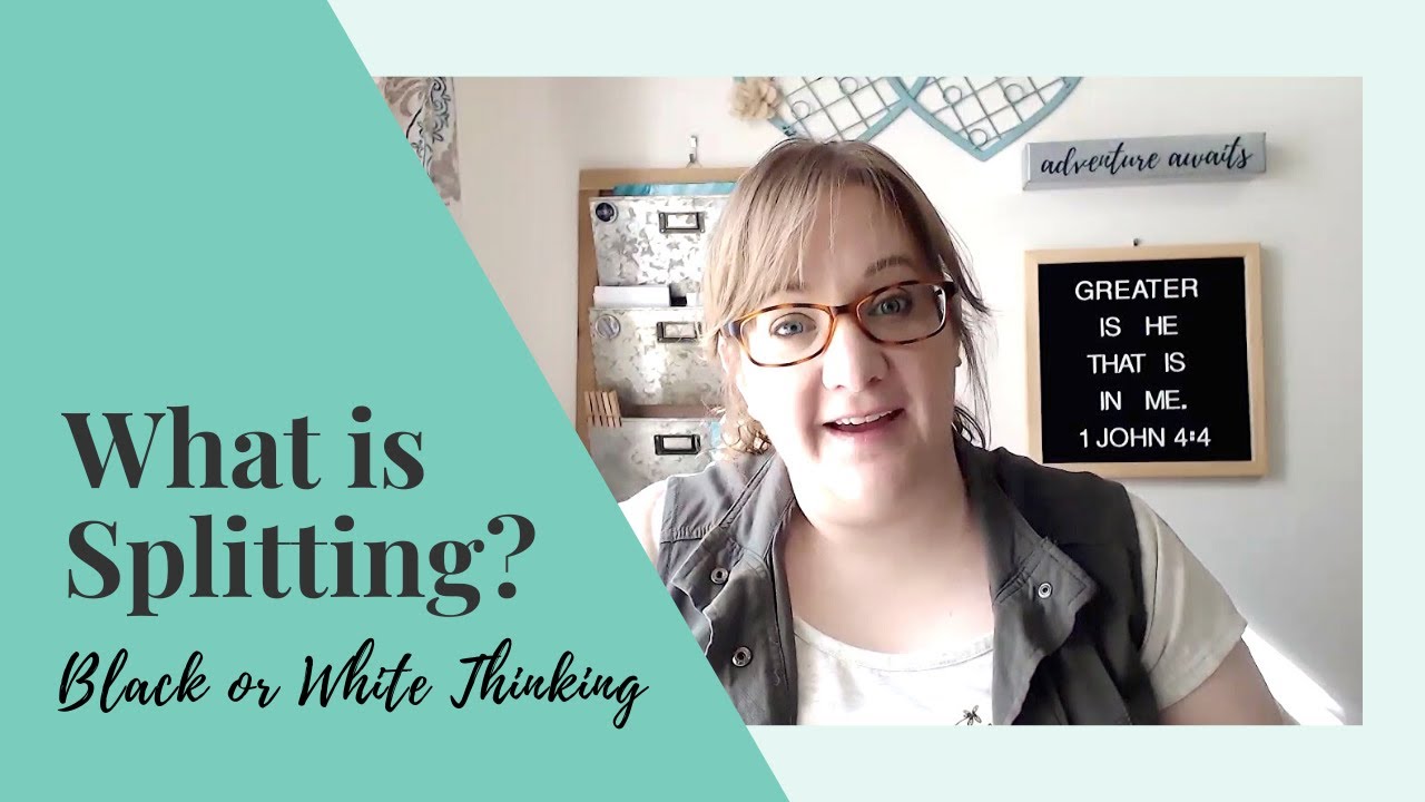 What is Splitting (Black or White Thinking)? - YouTube