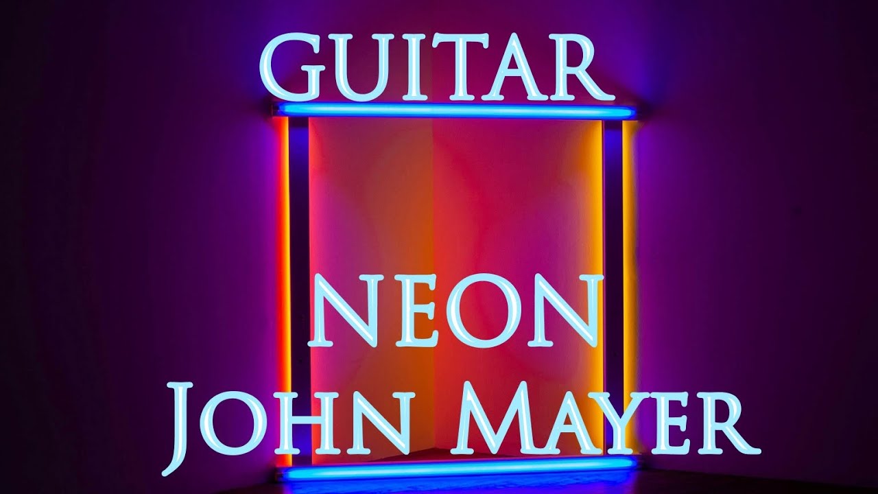 NEON - John Mayer guitar - YouTube
