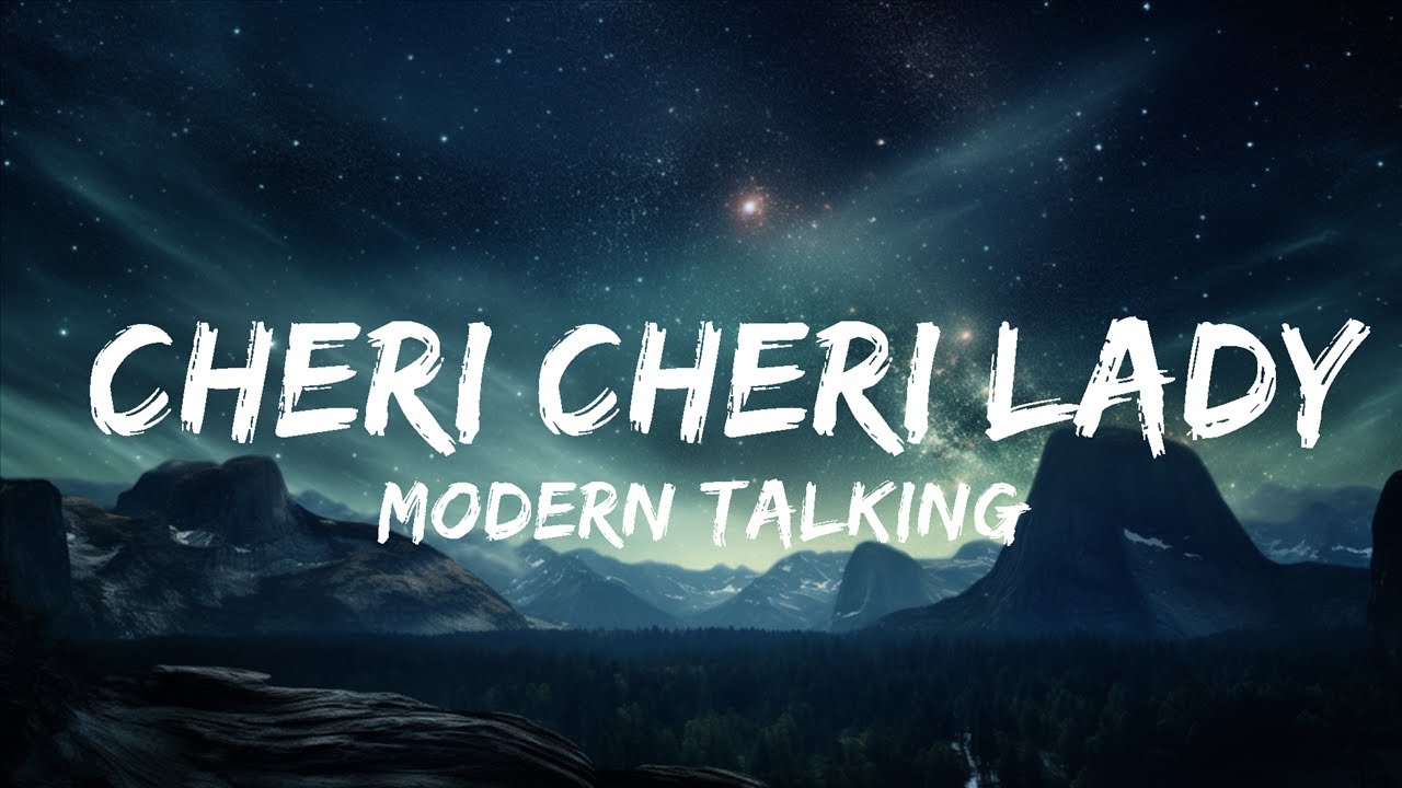 Cheri Cheri Lady Lyrics: Modern Talking Cheri Lady Text – BQCL
