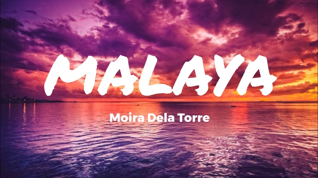 Malaya - Moira Dela Torre (Lyrics) - YouTube