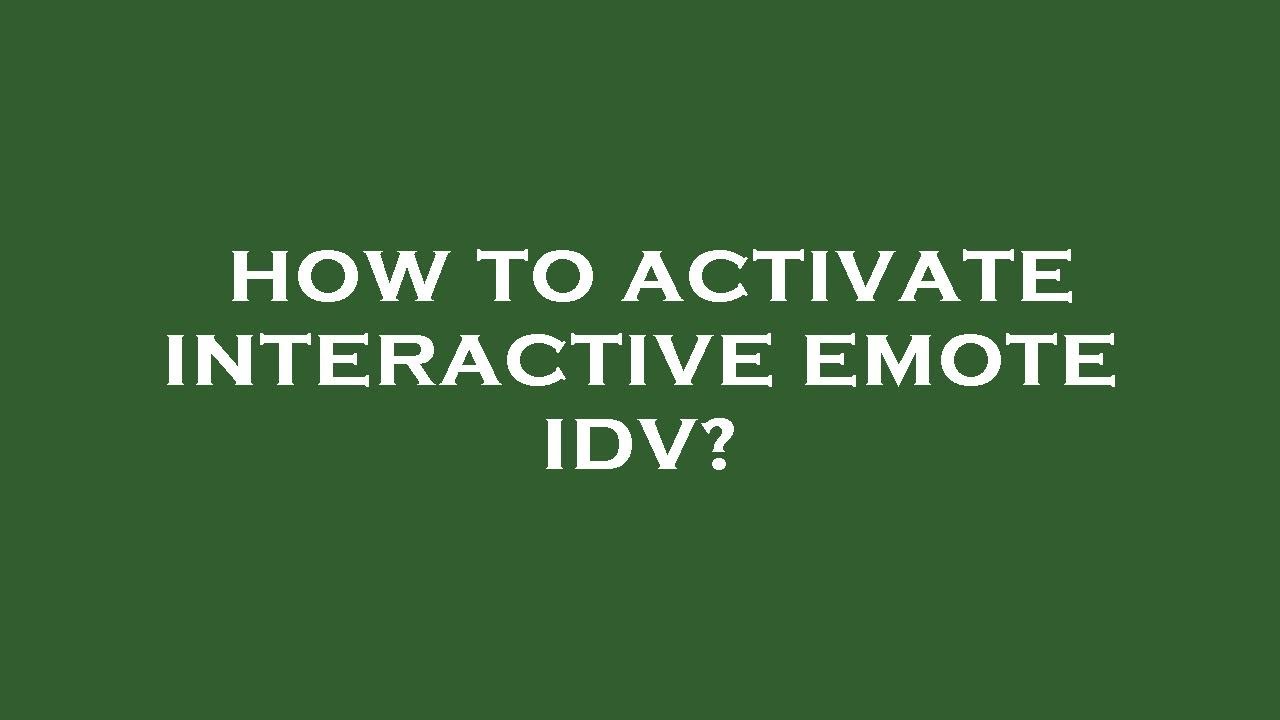How to activate interactive emote idv? - YouTube