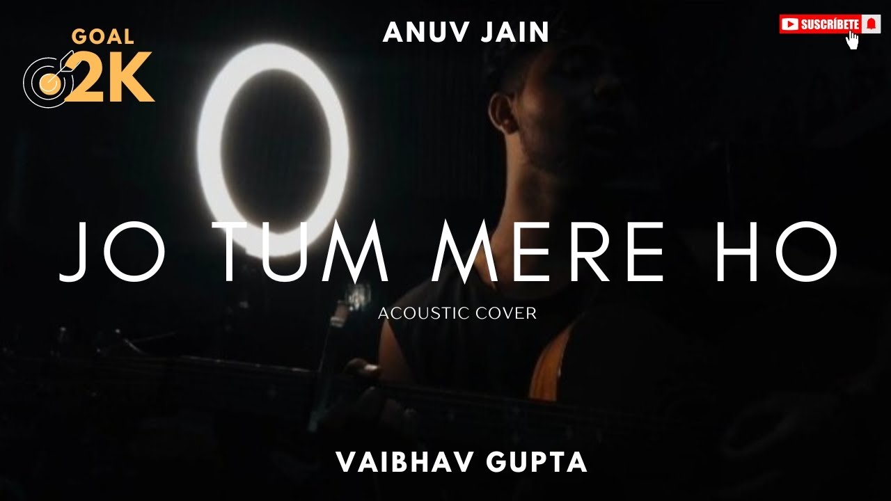 Jo Tum Mere Ho ( Cover ) | Vaibhav Gupta | Anuv Jain - YouTube