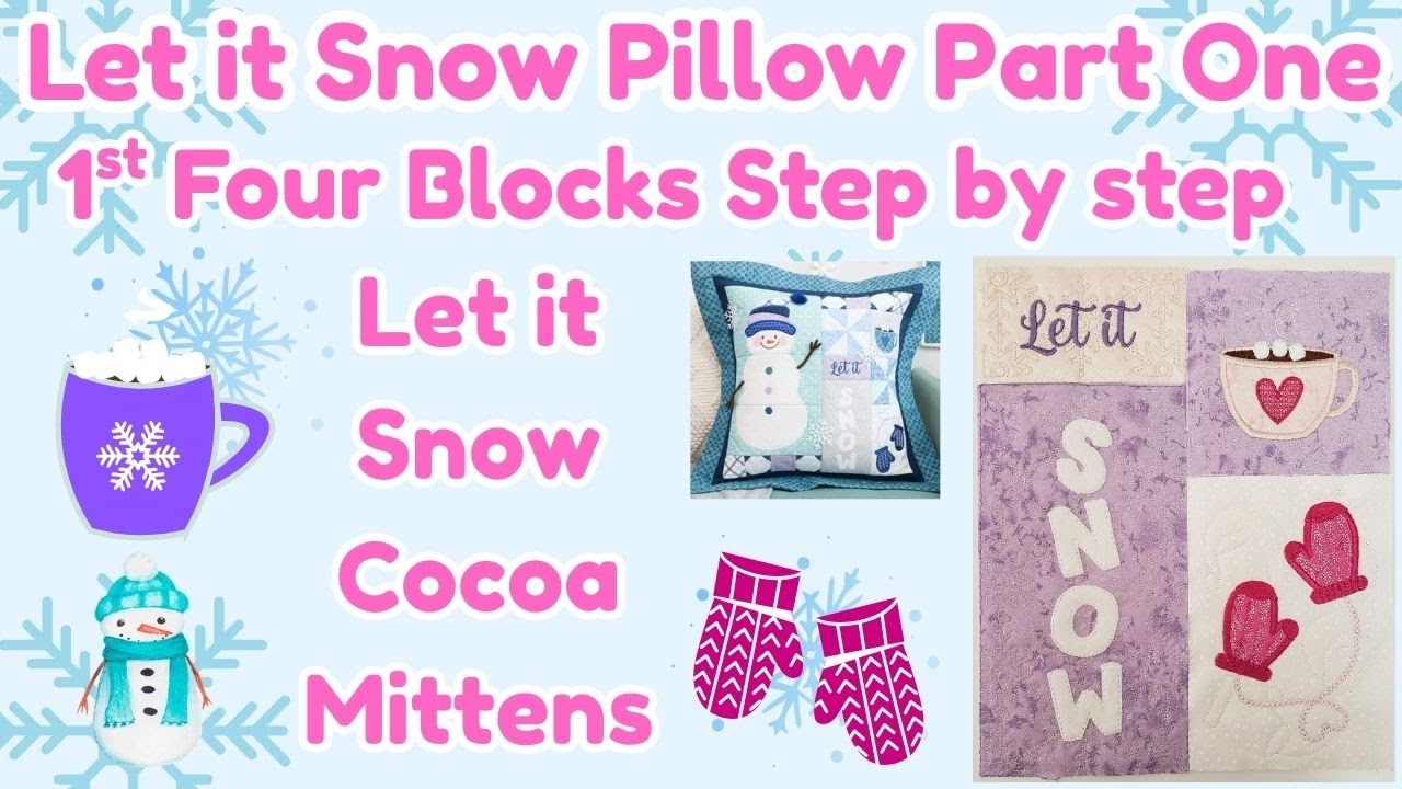 Let it Snow Pillow by Kimberbell, the first four blocks. Let it, Snow ...