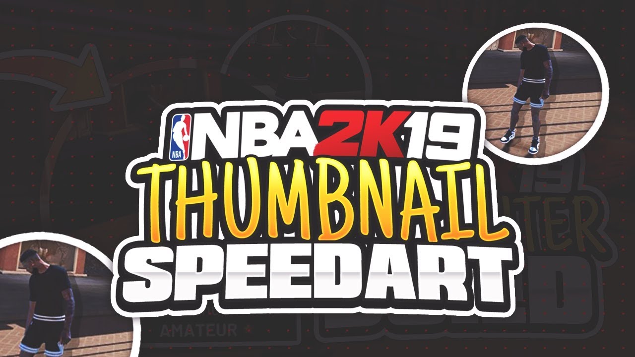FIRST NBA 2K19 THUMBNAIL SPEEDART! - YouTube