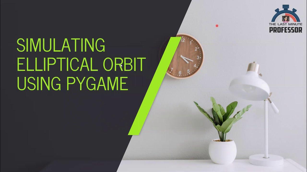 Simulate Elliptical Orbit using Pygame | The Last Minute Professor - YouTube
