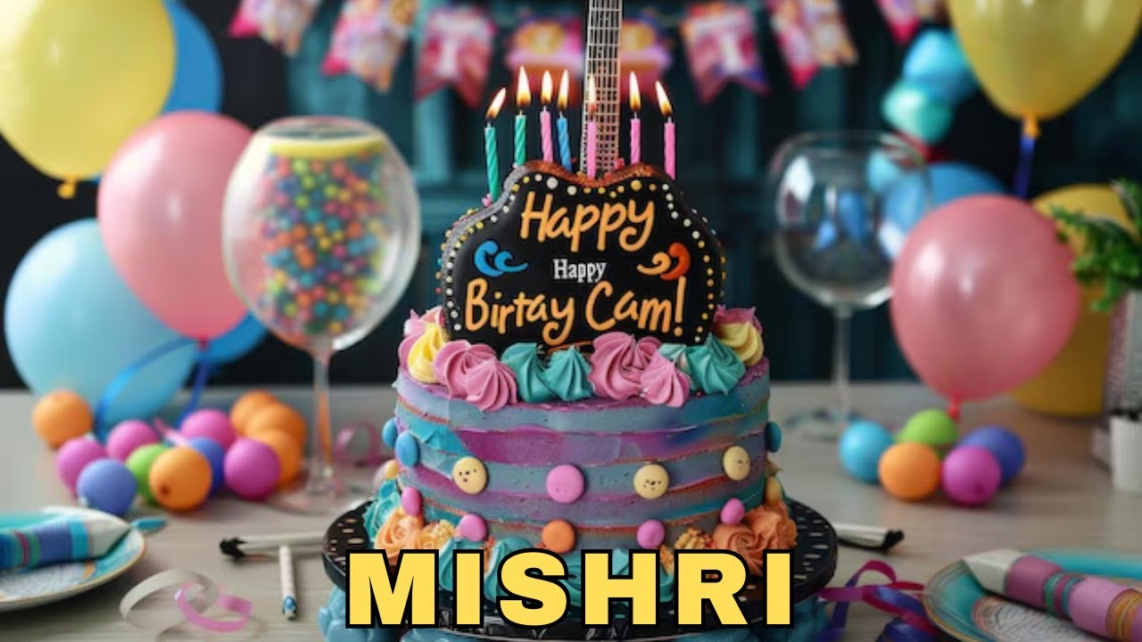 Happy Birthday Mishri, Birthday Wishes, Birthday Song, Today, hbd - YouTube