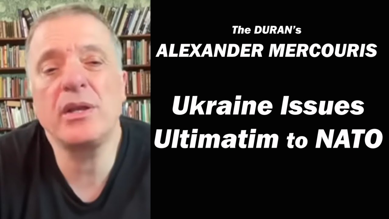 The Duran's Alexander Mercouris: Ukraine Issues Ultimatum to NATO - YouTube
