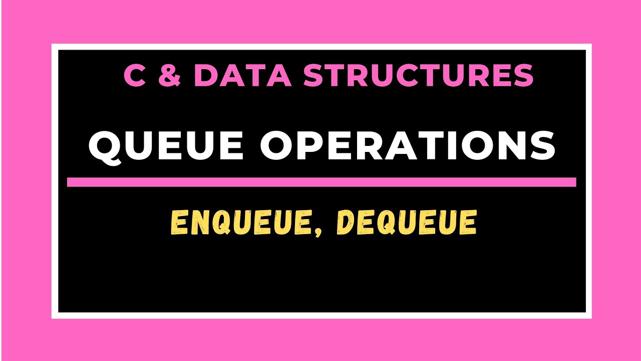 Queue And Its Operations Enqueue And Dequeue Cpds Youtube 6115