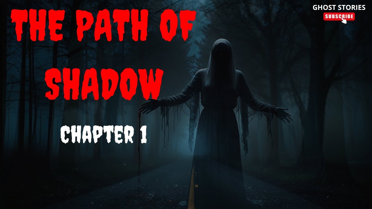 The Path of Shadow - Chaper 1 #shadow #hell #pathshadow | Ghost Stories Audio - YouTube