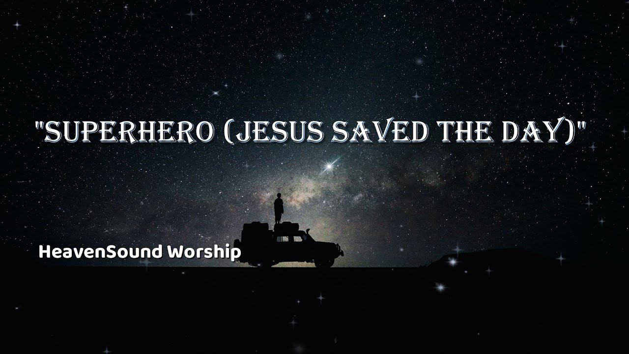 Superhero Jesus Saved the Day - YouTube