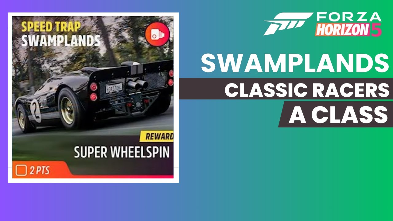 Forza Horizon 5 - Speed Trap - "Swamplands" - A Class - Classic Racers ...
