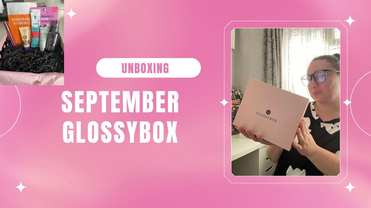 UNBOXING SEPTEMBER GLOSSYBOX - YouTube