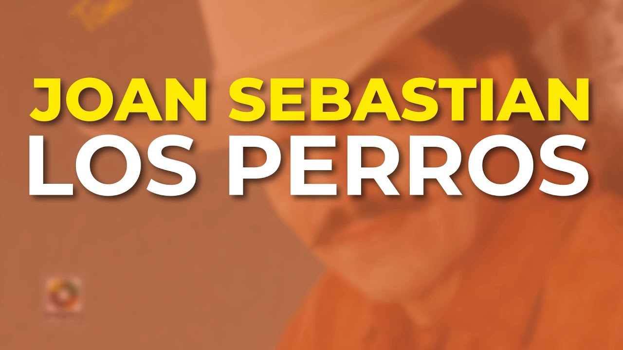 Joan Sebastian - Los Perros (Audio Oficial) - YouTube
