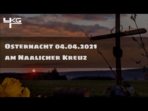 [Osternacht] am 04.04.2021 LKG Naila