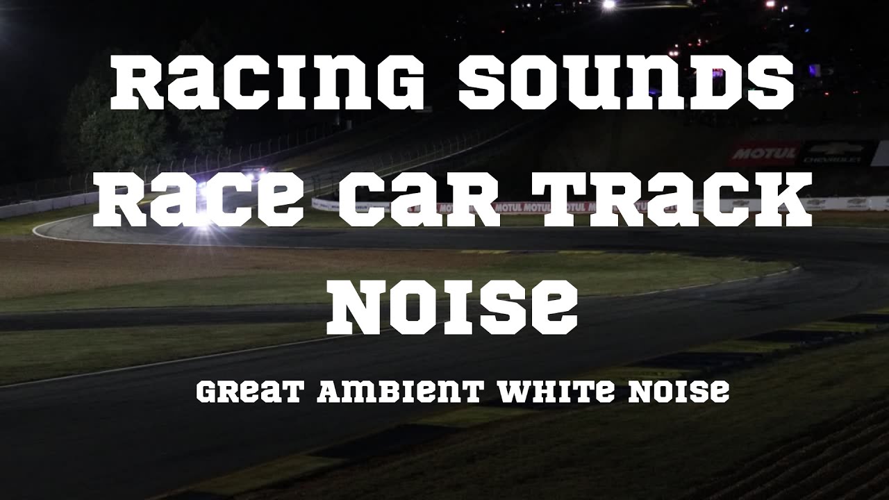 Car Racing sounds - Race Car Track Noise - Ambient Sounds - White Noise ...