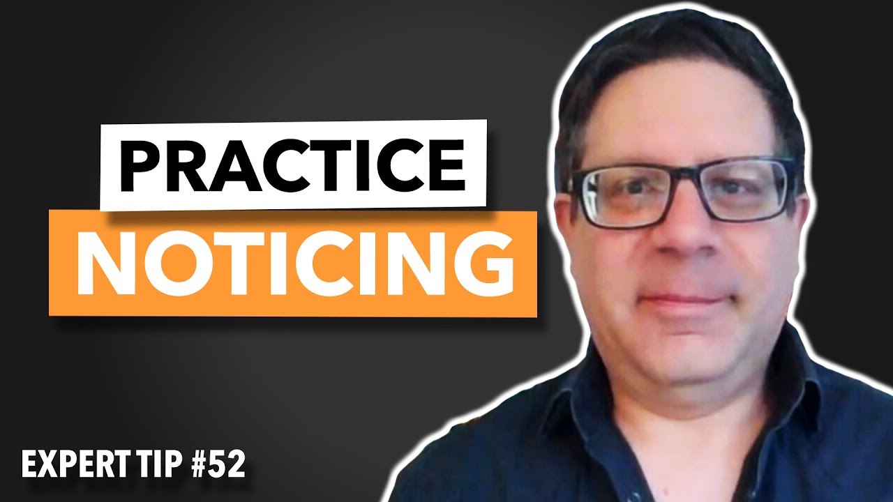 PRACTICE NOTICING / EXPERT TIP #52 - YouTube