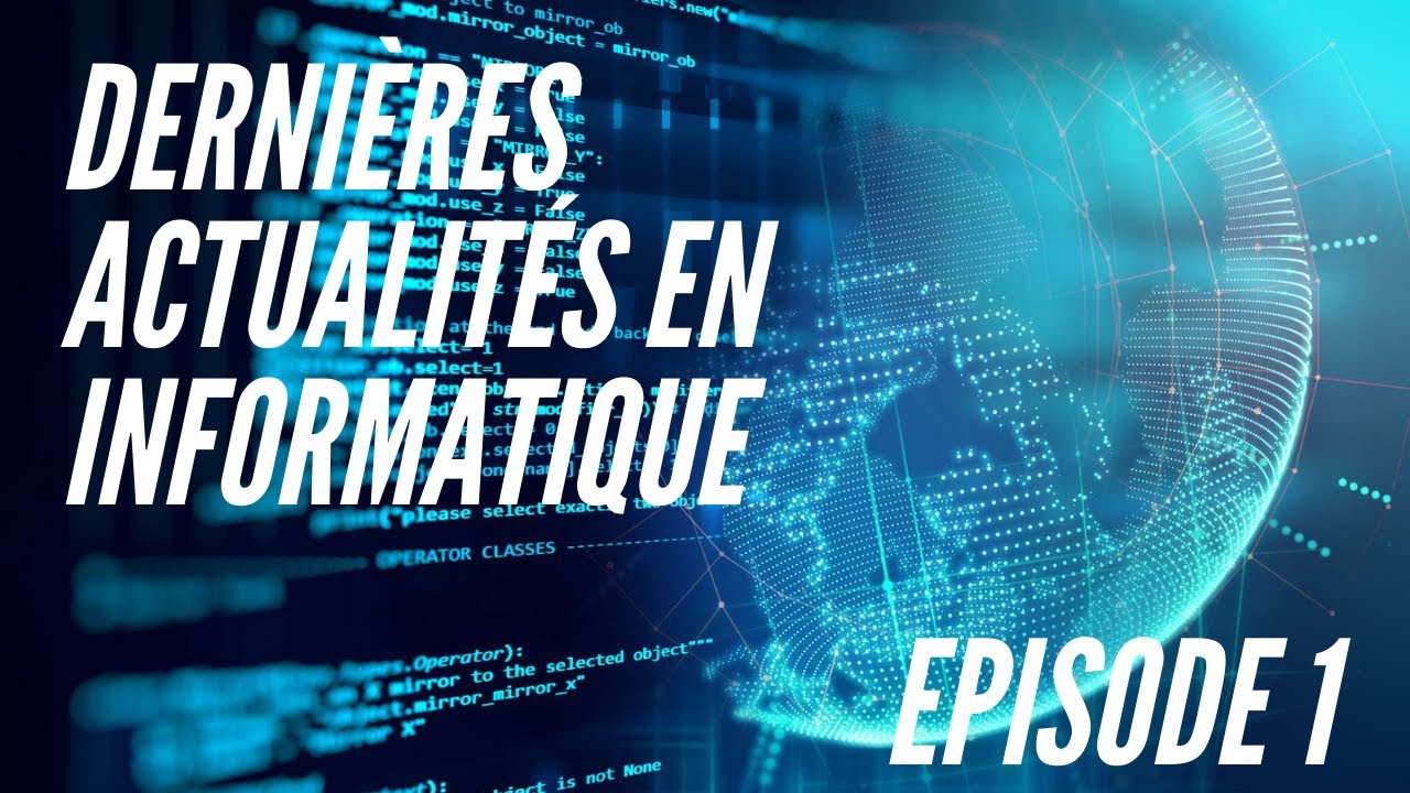 Dernières Actualités en Informatique - Episode 1 - YouTube