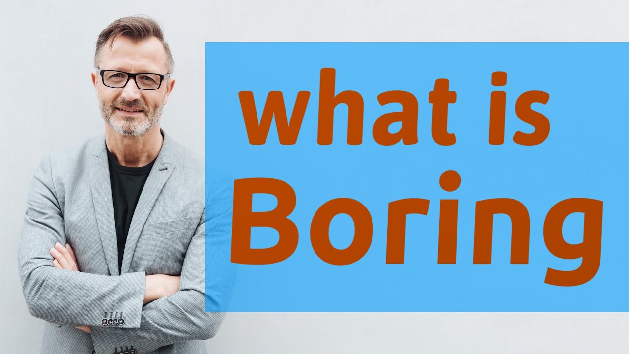 Boring Meaning Of Boring YouTube