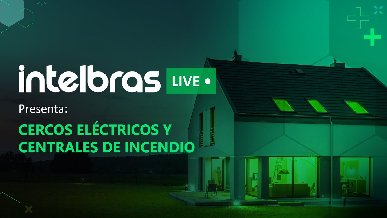 Intelbras Live Presenta: CERCOS ELÉCTRICOS Y CENTRALES DE INCENDIO ...