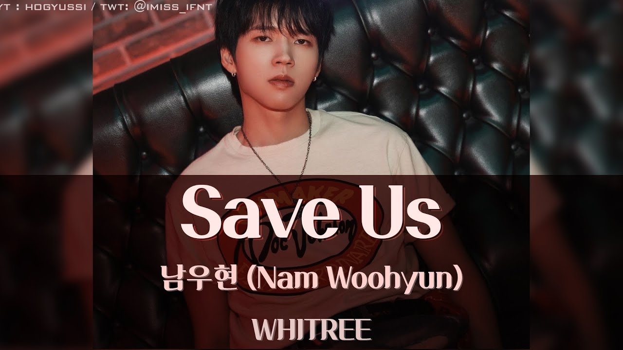 Nam Woohyun (남우현) - Save Us [HAN/ROM/ENG] Lyrics - YouTube