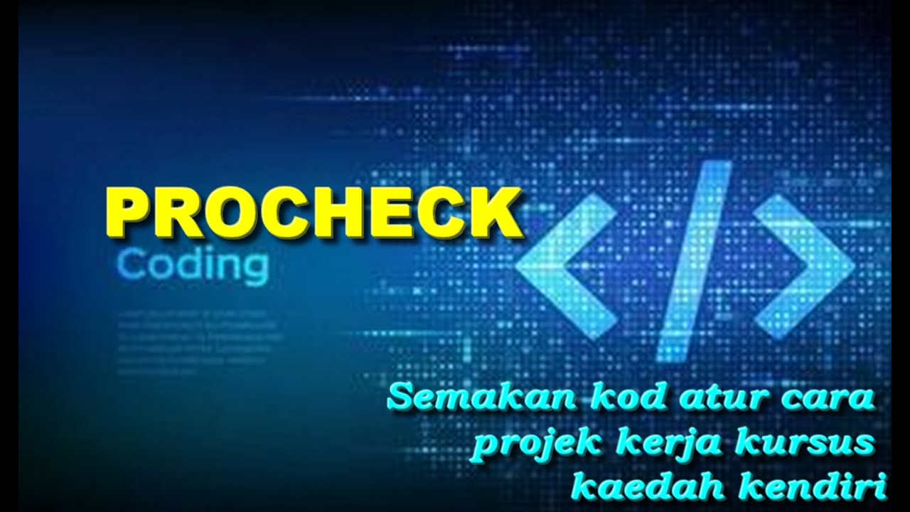 CARA GUNA APLIKASI PROCHECK - SEMAKAN KOD ATURCARA PROJEK KERJA KURSUS ...