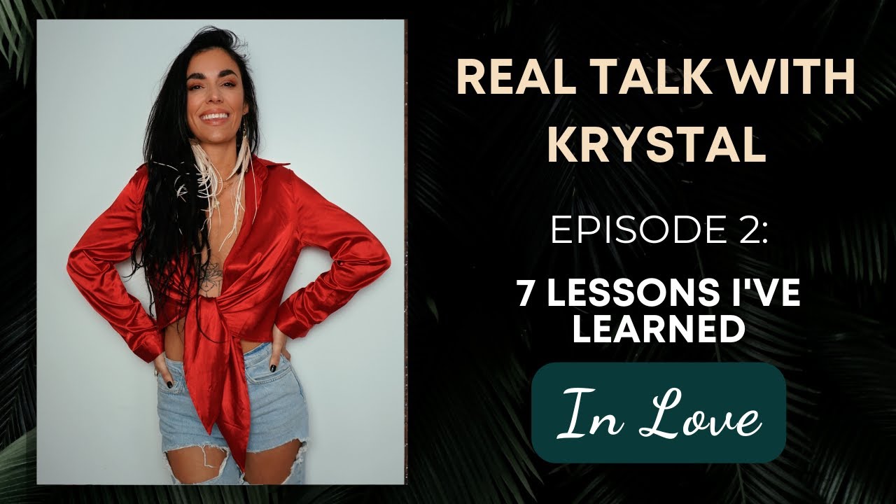 7 Lessons in Love (Real Talk with Krystal) - YouTube