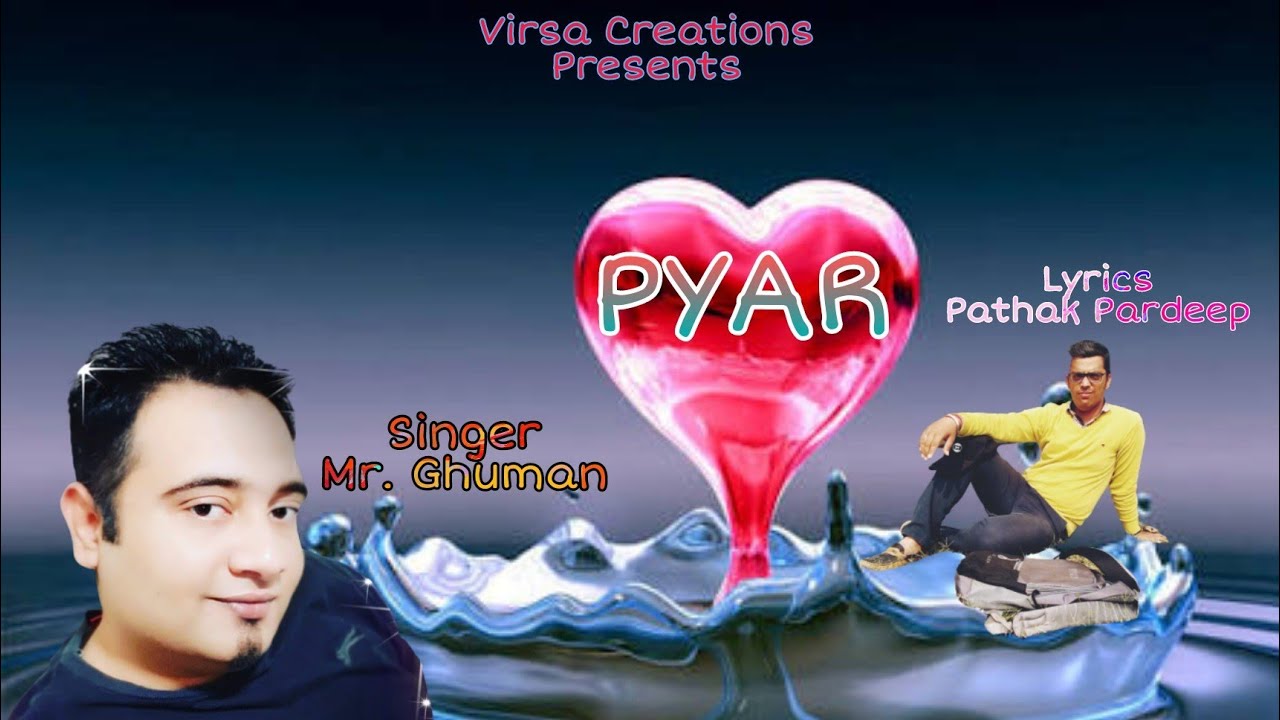 Pyar //Punjabi Romantic Song //Mr. GHUMAN //PATHAK Pardeep //Virsa ...