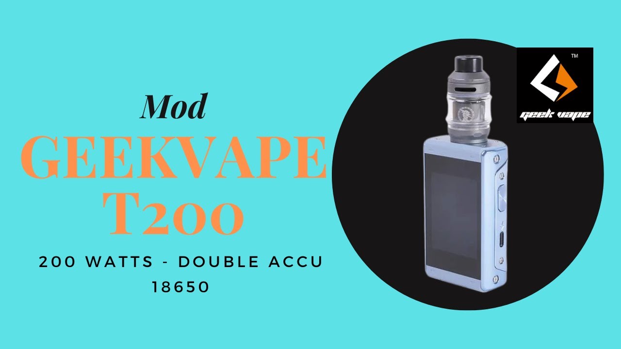 Présentation du Mod GEEKVAPE T200 - YouTube