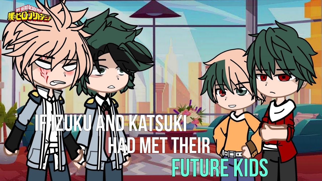 If Izuku and Katsuki had met their future kids... | MHA/BNHA - YouTube