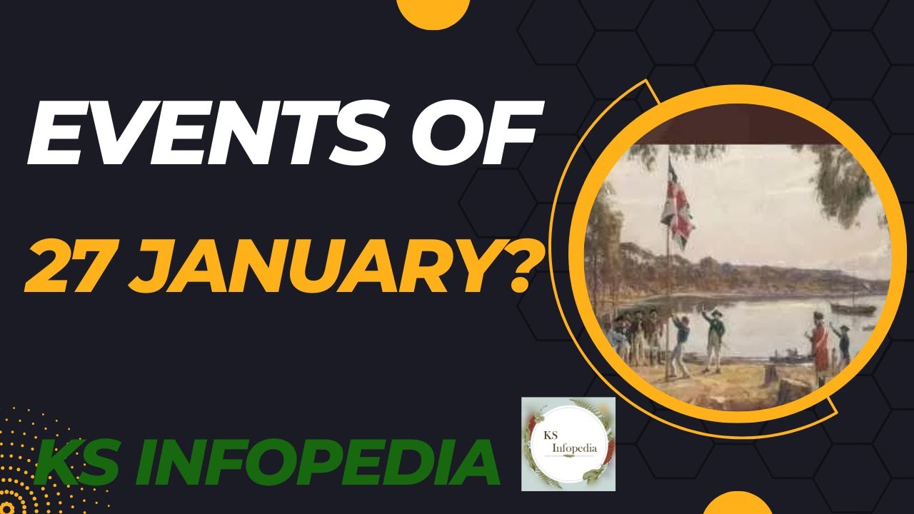 EVENTS OF 27 JANUARY || WHAT HAPPENED ON 27 JANUARY || SOME GLIMPSE ...