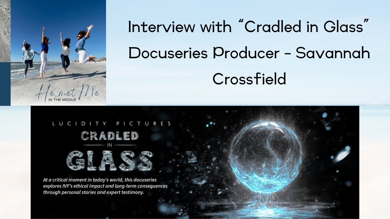 Episode #2 - "Cradled in Glass" Docuseries Interview | IVF and ...