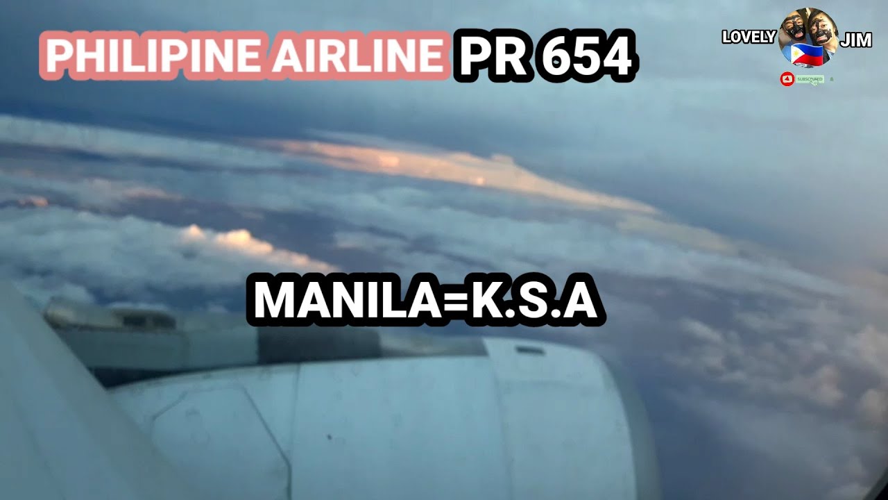 PHILIPPINE AIRLINE PR 654 MANILA TO KSA.BACK TO LDR BYE FOR NOW ...